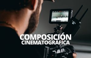 Composición cinematográfica: apuntes para futuros cineastas - Welabplus